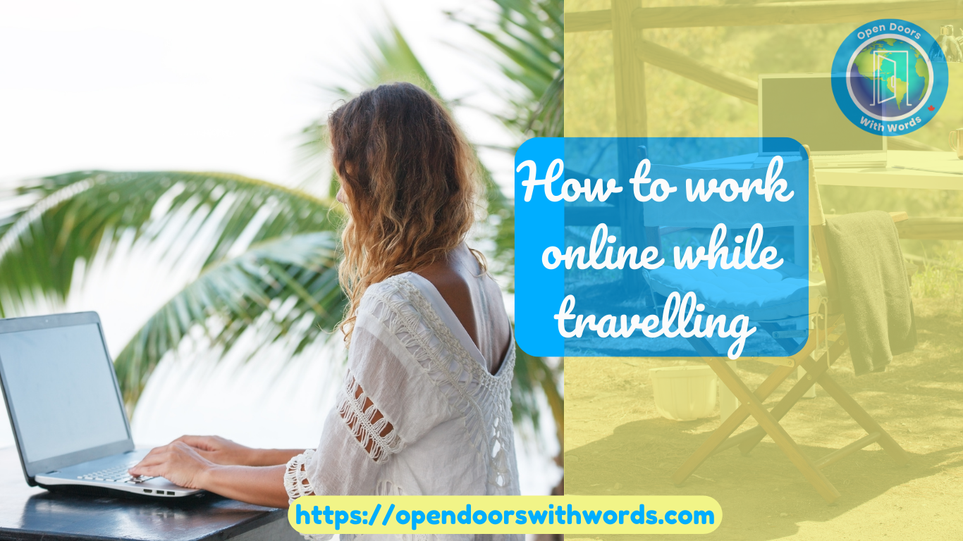 How To Work Online While Travelling | Open Doors With Words